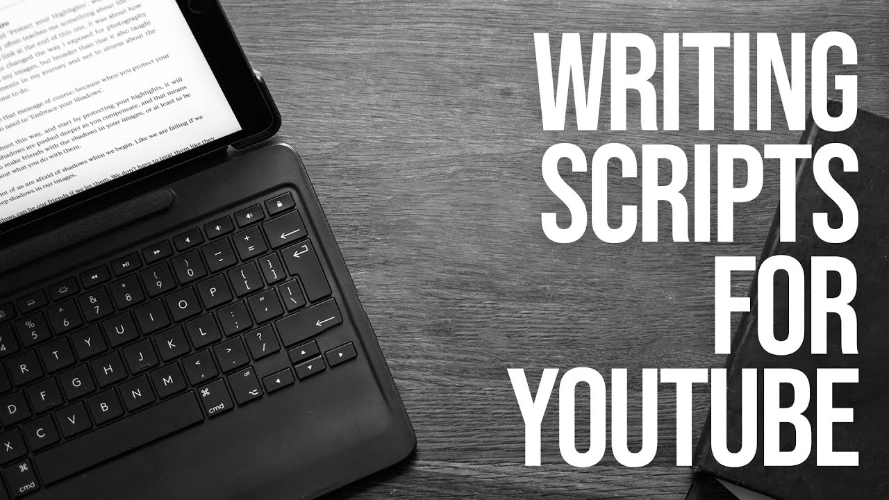 How I Write Scripts For My Youtube Videos Youtube