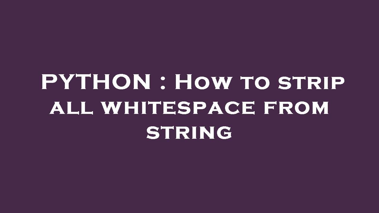 Python How To Strip All Whitespace From String Youtube