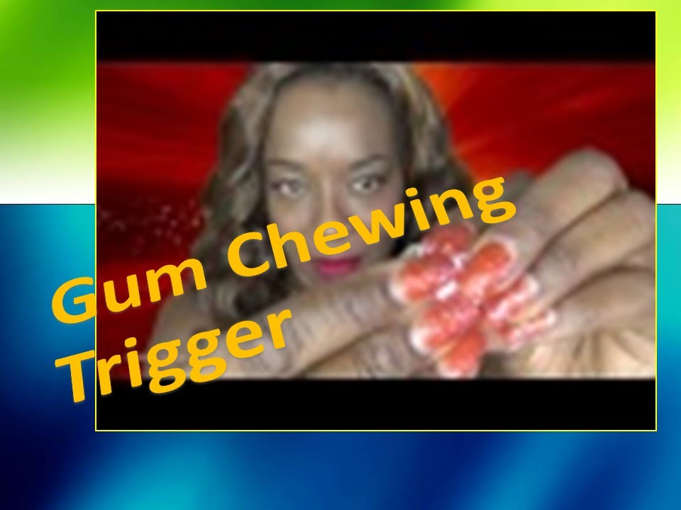 Asmr Gum Chewing Trigger Youtube