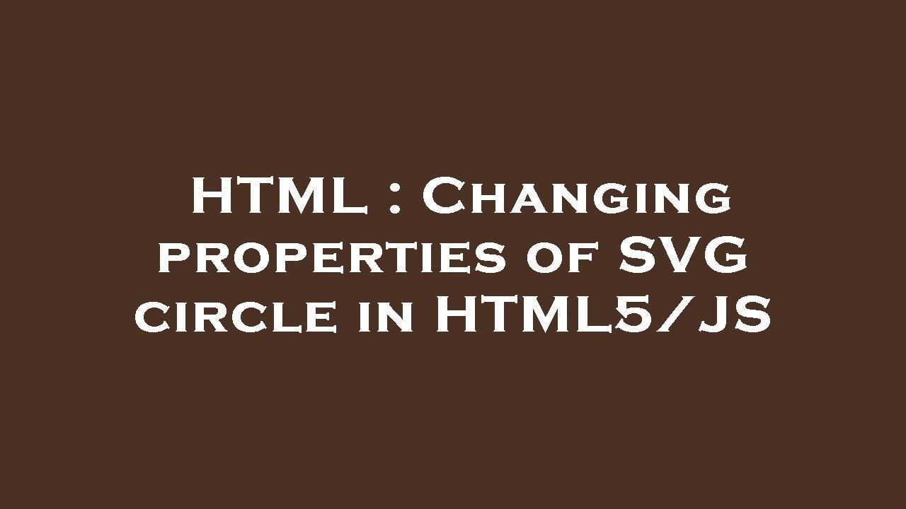Html Changing Properties Of Svg Circle In Html5 Js Youtube