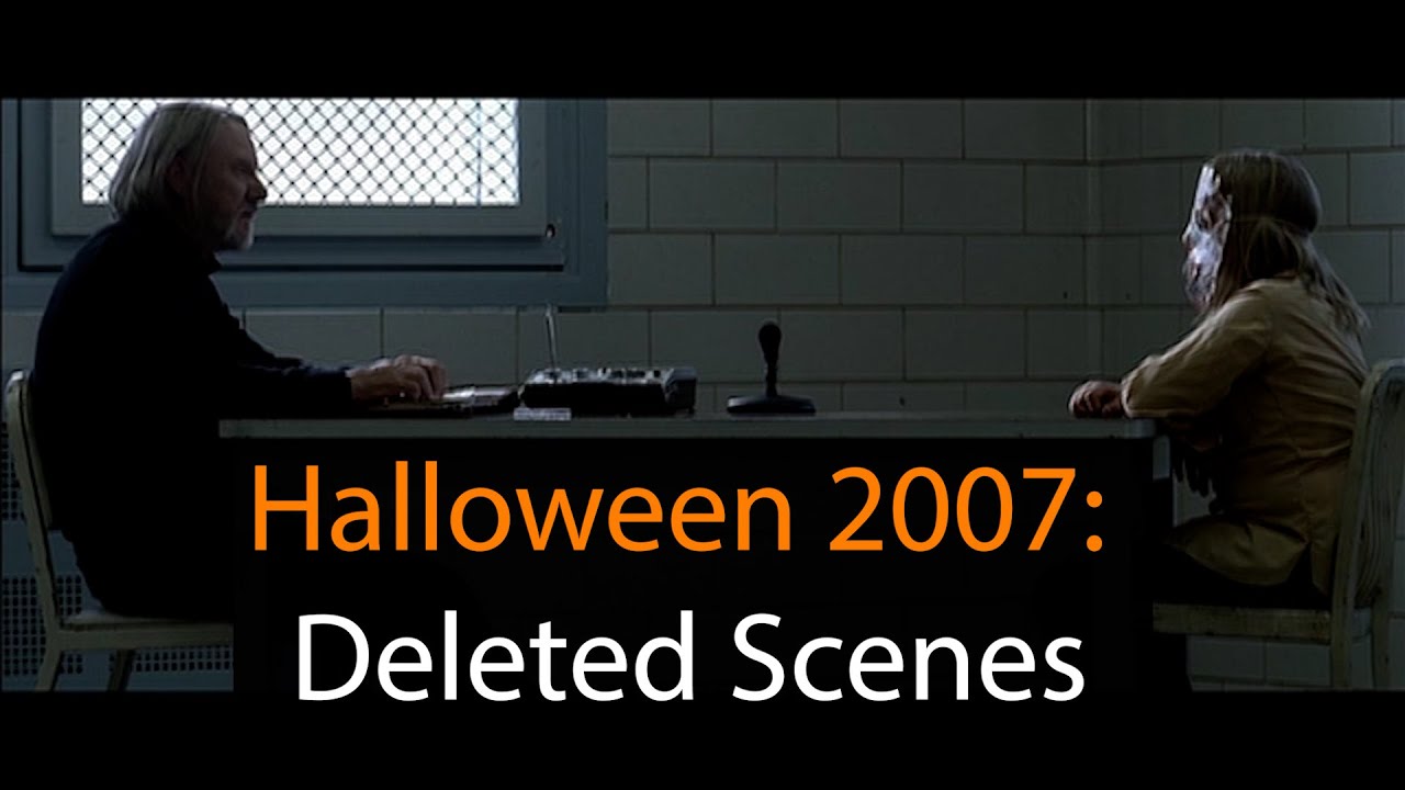 Halloween 2007 Deleted Scenes Youtube
