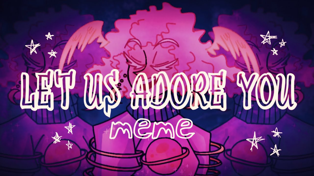 Let Us Adore You Meme Animation Meme Flipaclip Youtube
