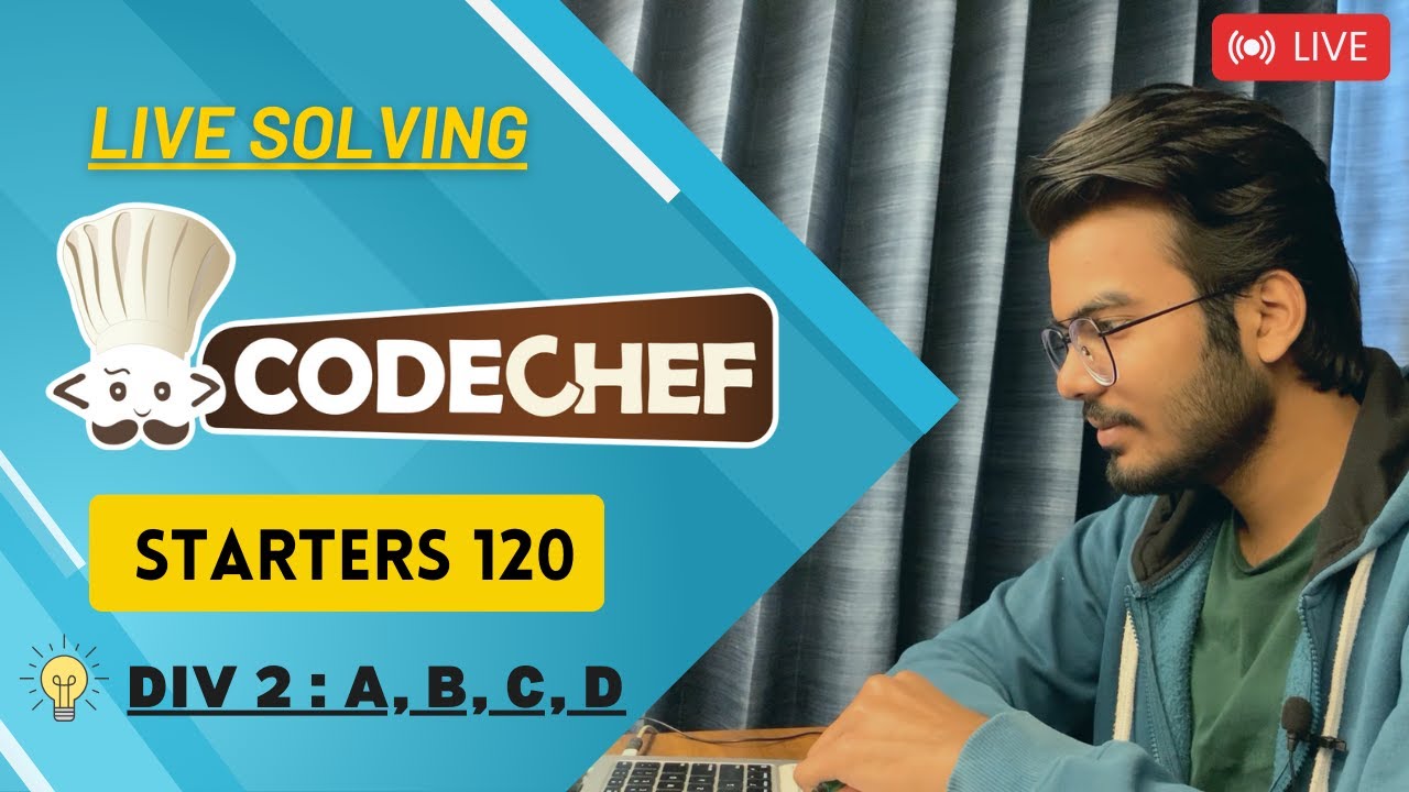 Live Solving Codechef Starters 120 Div 2 A B C D Solution