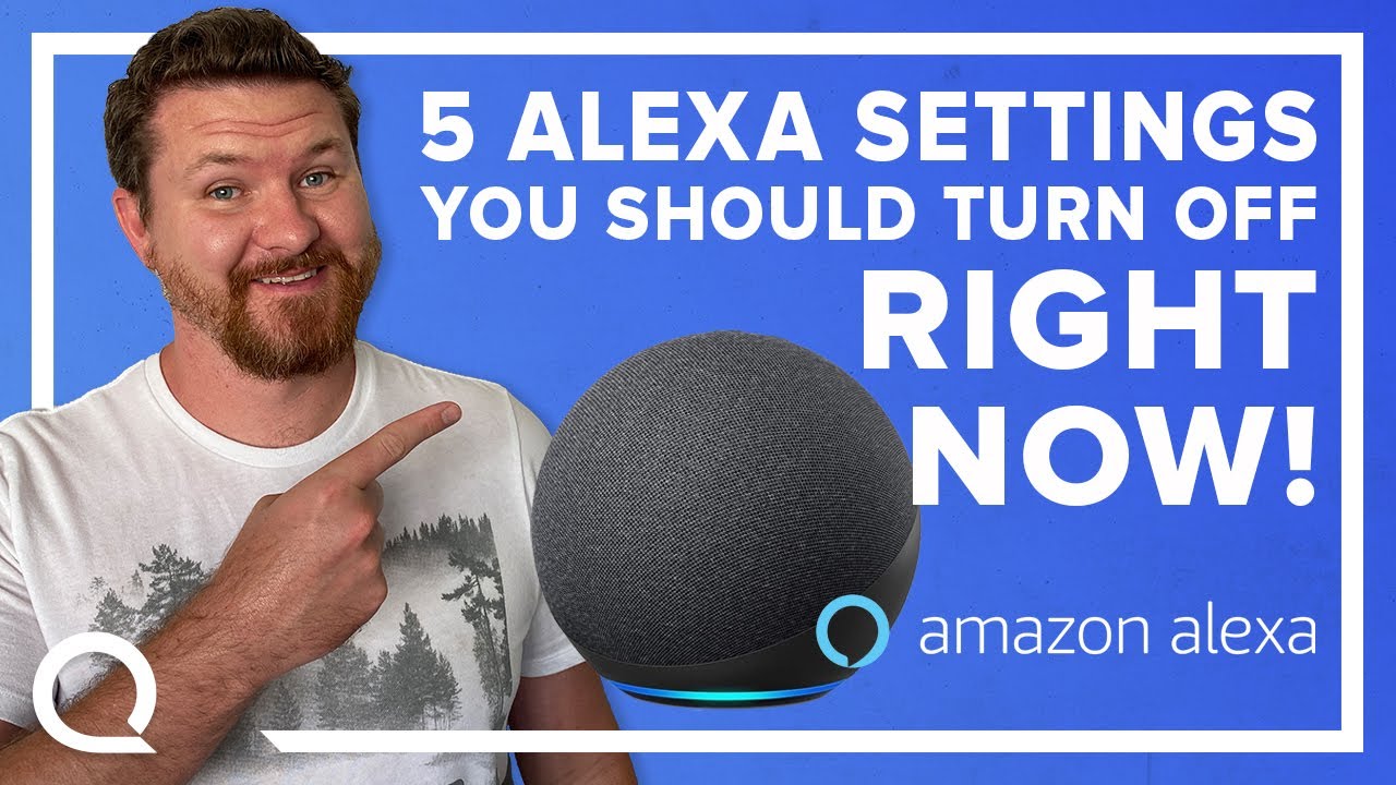 5 Alexa Settings You Should Turn Off Right Now Youtube