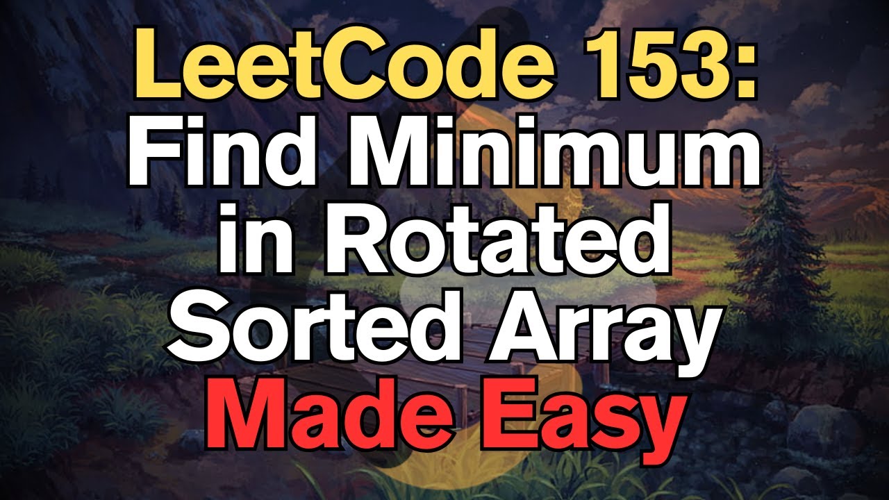 Leetcode 153 Find Minimum In Rotated Sorted Array Made Easy For