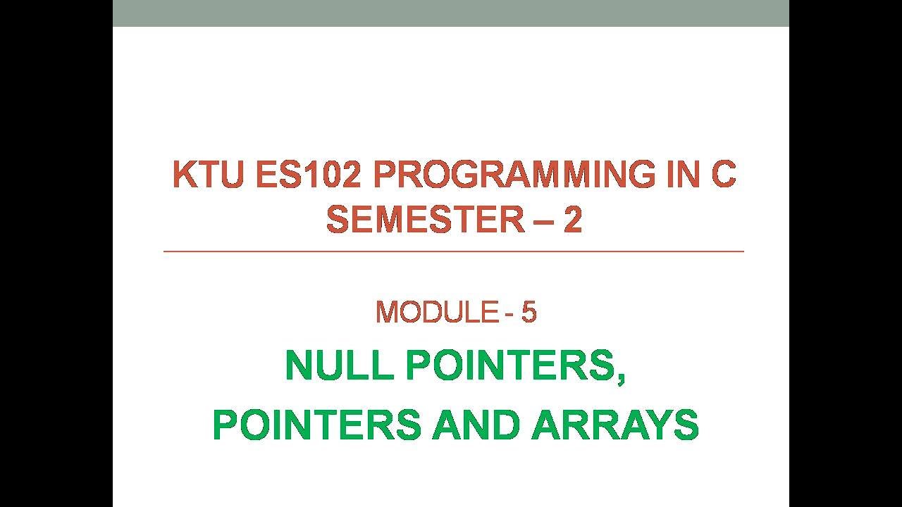 Ktu Est 102 Programming In C Module 5 Null Pointers Pointers And