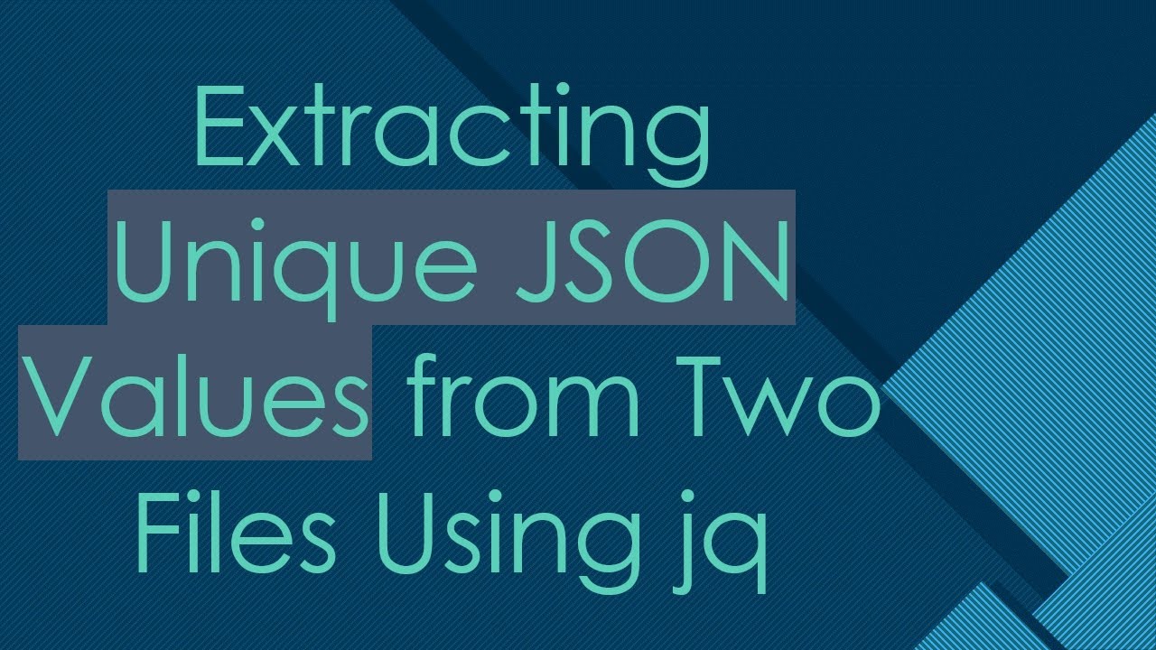Extracting Unique Json Values From Two Files Using Jq Youtube
