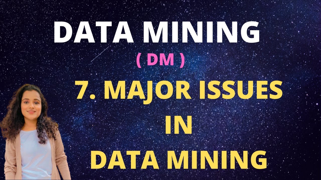 7 Major Issues In Data Mining Dm Youtube