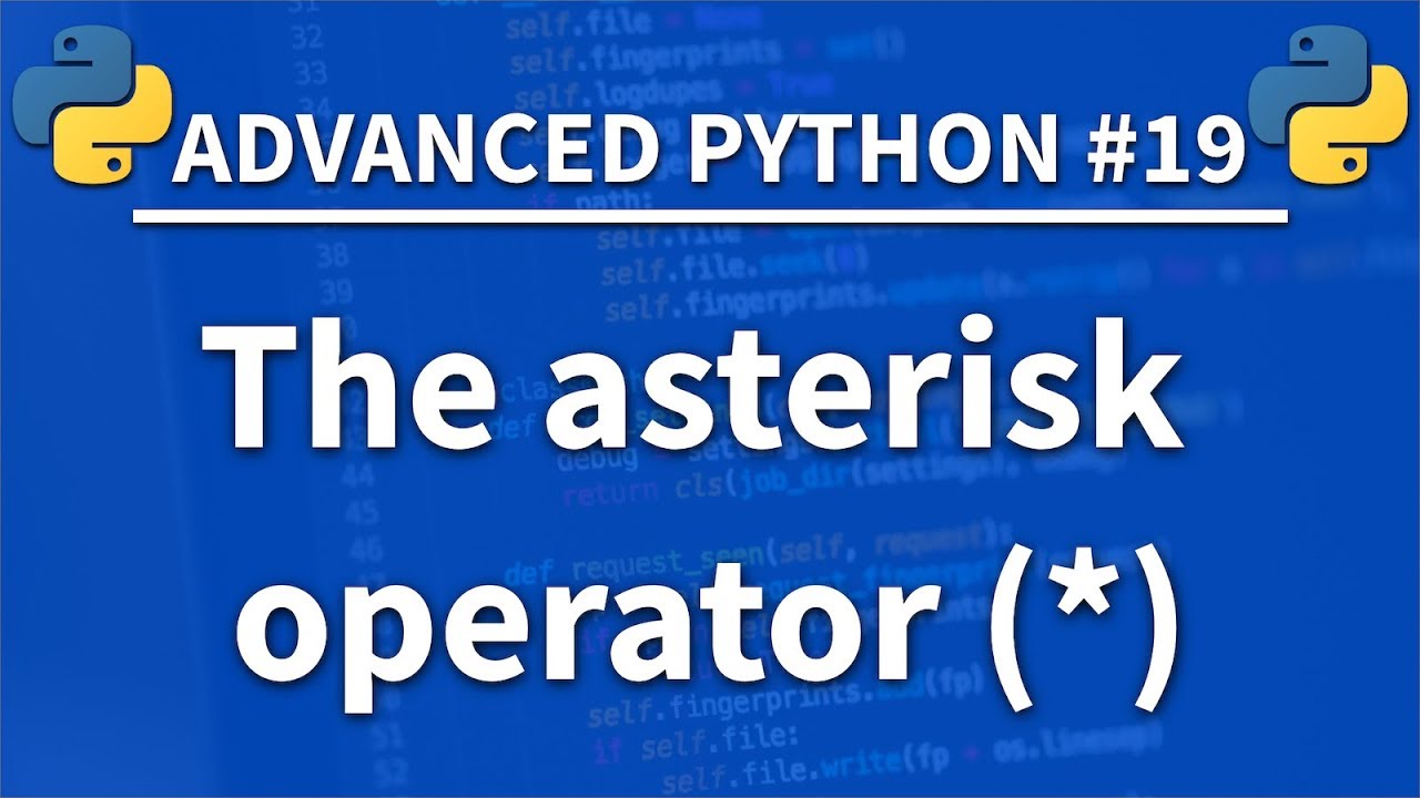 The Asterisk Operator In Python Advanced Python 19 Programming