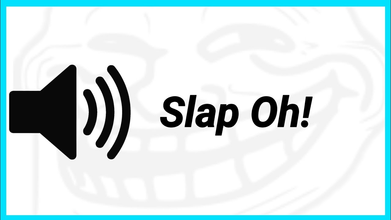 Slap Oh Sound Effect For Funny Videos No Copyright Sounds Troll