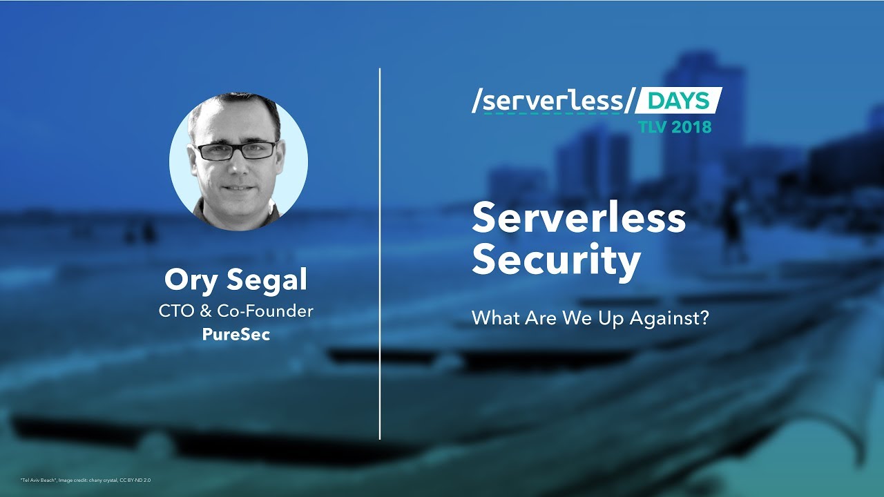 Ory Segal Serverless Security Serverless Days Tlv Youtube