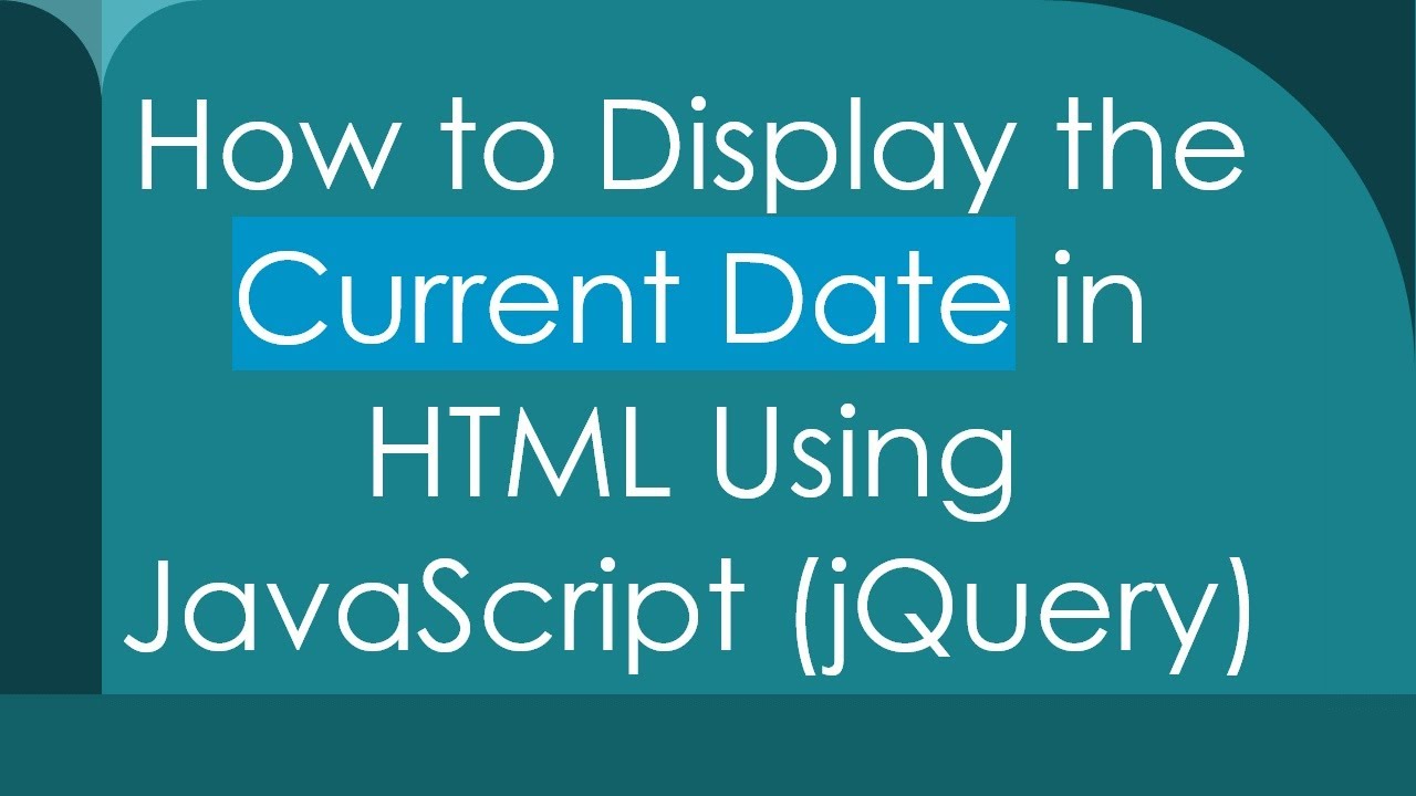 How To Display The Current Date In Html Using Javascript Jquery Youtube
