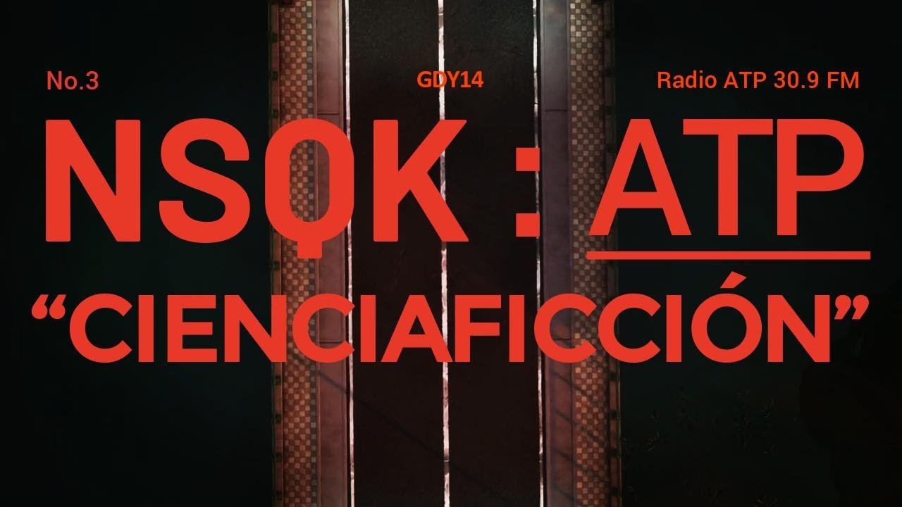 Nsqk Cienciaficción Atp Lyrics Video Gdy14 Youtube