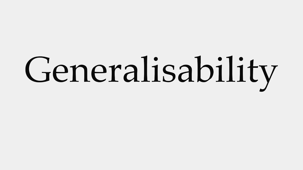 How To Pronounce Generalisability Youtube