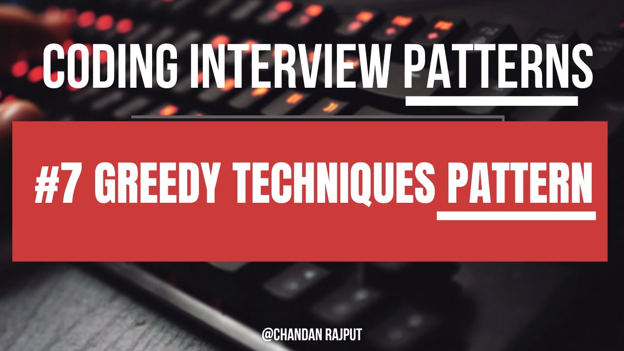 Coding Interview Patterns 7 Greedy Techniques Pattern Youtube