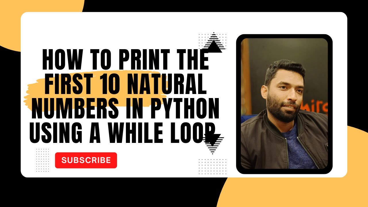 How To Print The First 10 Natural Numbers In Python Using A While Loop