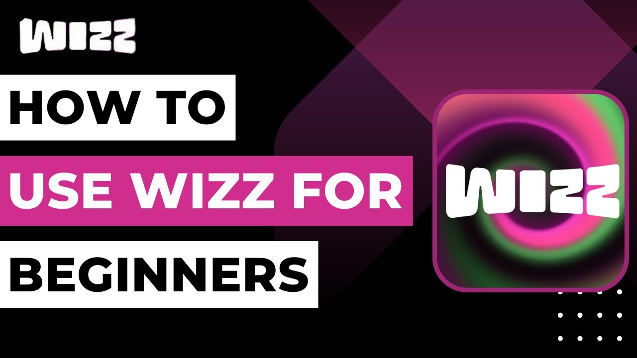 How To Use Wizz For Beginners Youtube