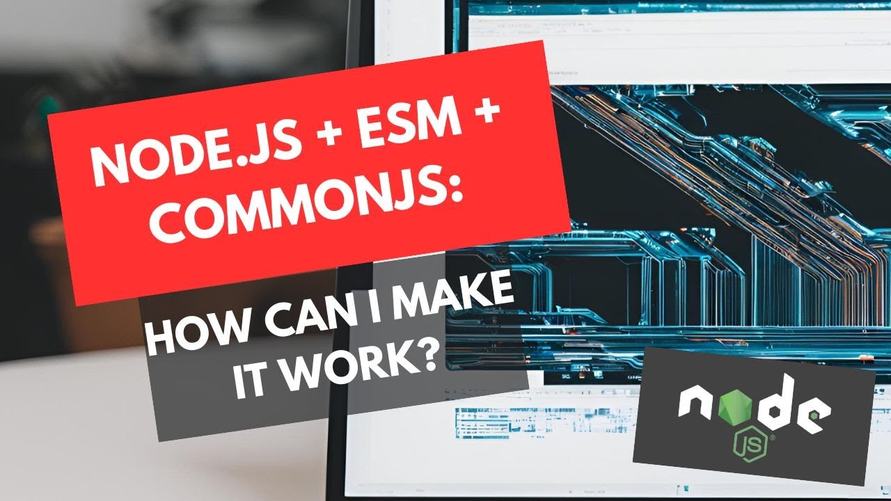 Node Js Esm Commonjs How Can I Make It Work Youtube