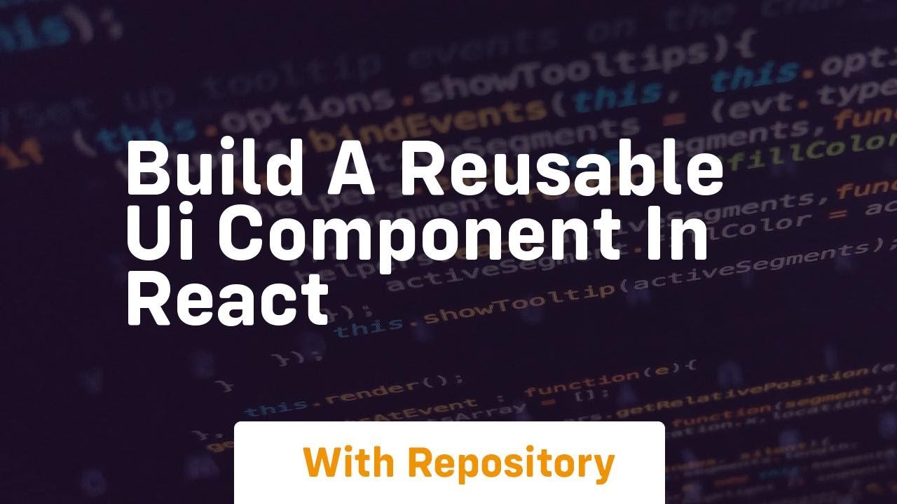 Build A Reusable Ui Component In React Youtube