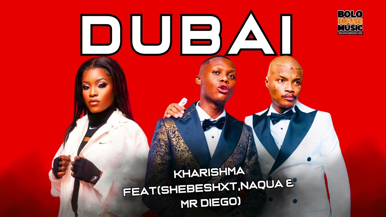 Dubai Feat Shebeshxt Naqua Sa Mr Diego Sa Music Song Lyrics