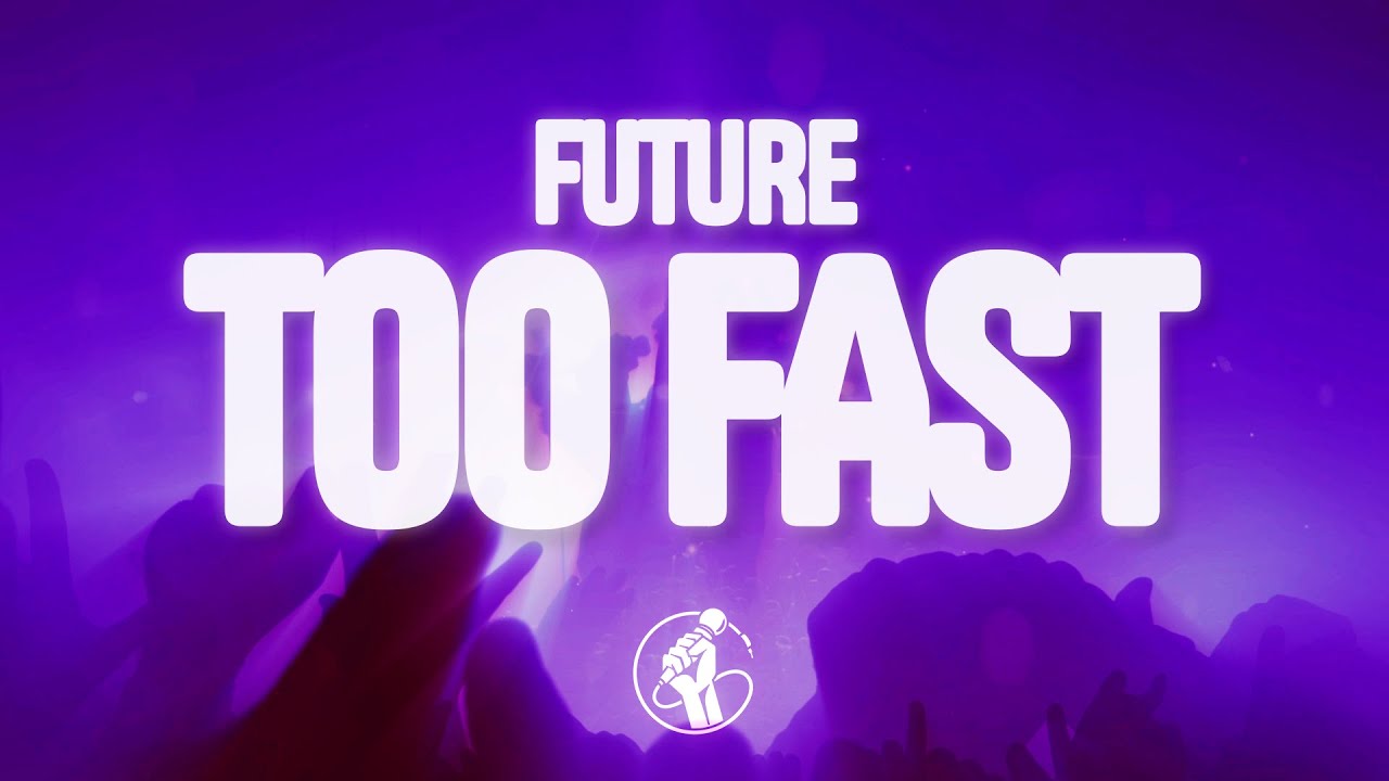 Future Too Fast Lyrics Youtube