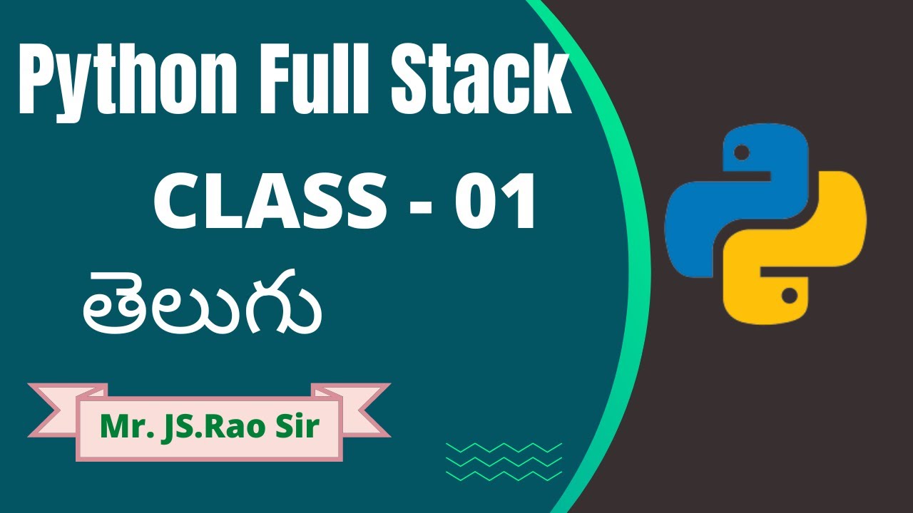 Python Full Stack Class 1 Batch 1 Mr J S Rao 21st Jul 2022 Vlr