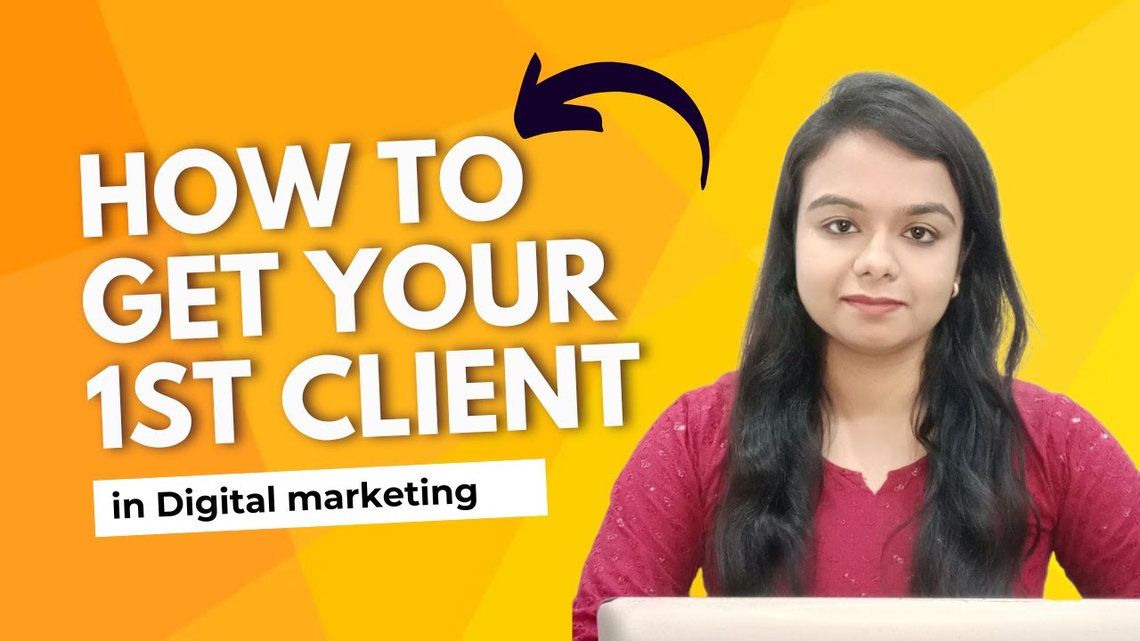 How To Get 1st Digital Marketing Clients Youtube