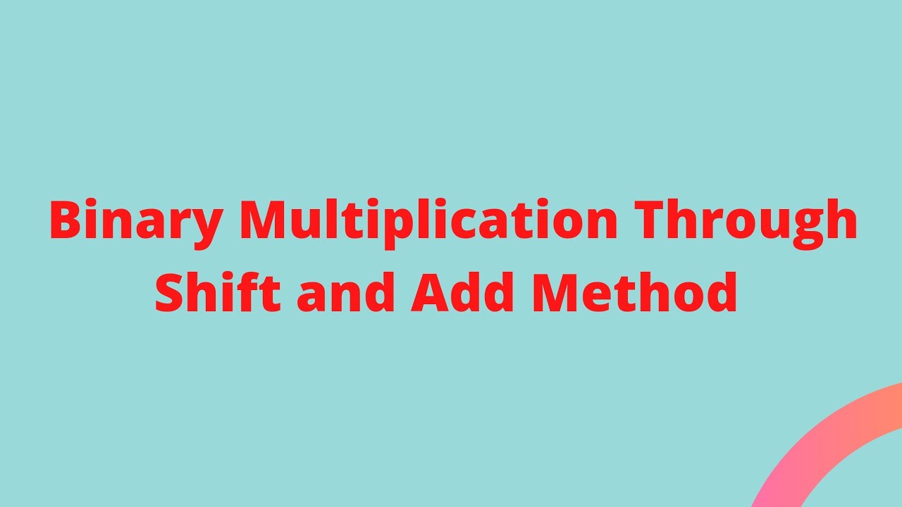 Multiplication Using Shift And Add Method Algorithm Youtube