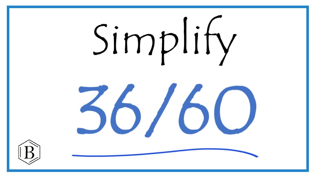 How To Simplify The Fraction 36 60 Youtube