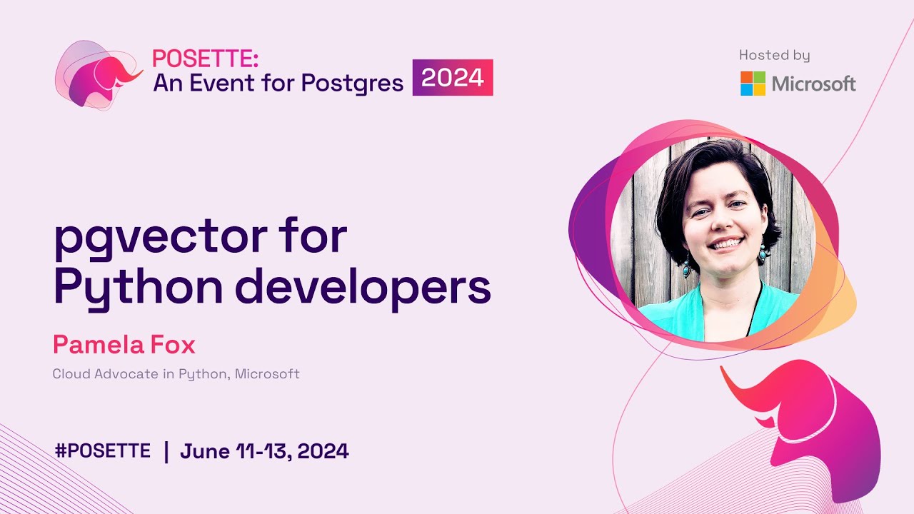 Pgvector For Python Developers Posette 2024 Youtube