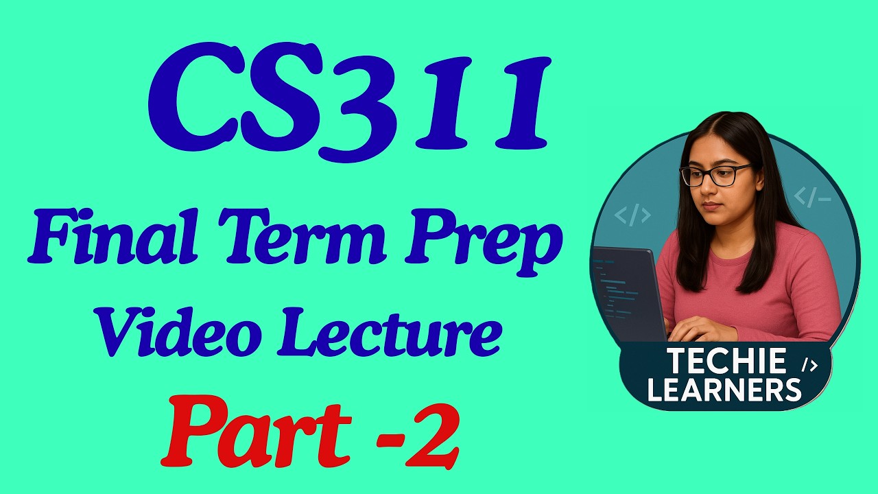Cs311 Final Term Preparation Video Part 2 Youtube