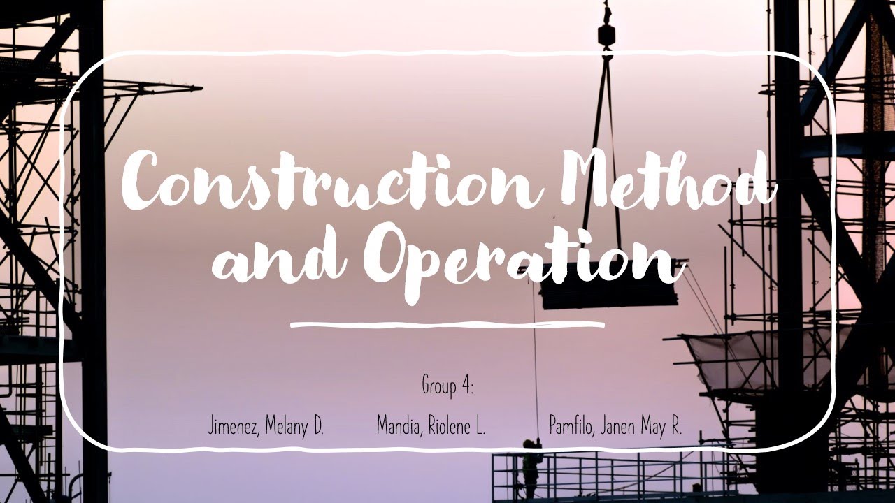 Construction Method And Operation Cmpm Group 4 Youtube