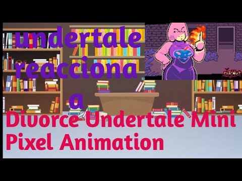 Undertale Reacciona A Divorce Undertale Mini Pixel Animation Youtube