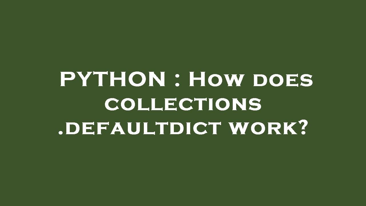 Python How Does Collections Defaultdict Work Youtube