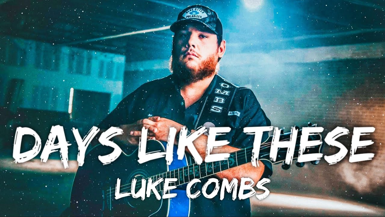 Luke Combs Days Like These Lyrics Youtube