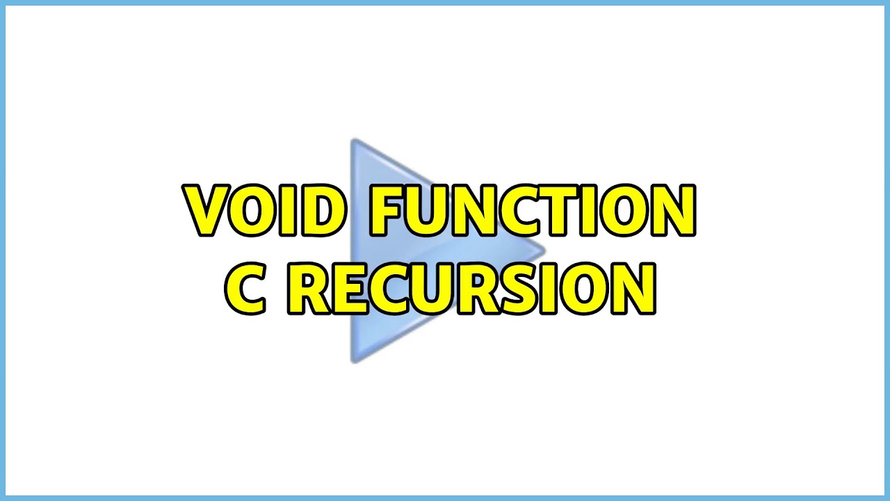 Void Function C Recursion Youtube