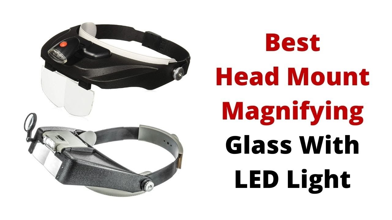 Top 5 Best Head Mount Magnifying Glass With Led Light For Professional