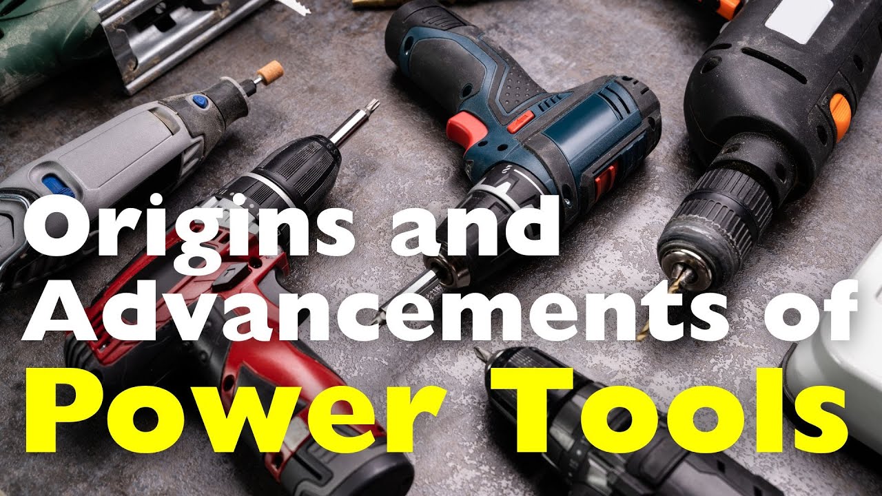 Power Tools Its Origins And Advancements Youtube
