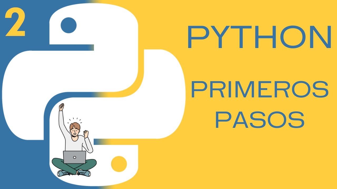 Primeros Pasos Con Python Curso De Python Desde Cero Para