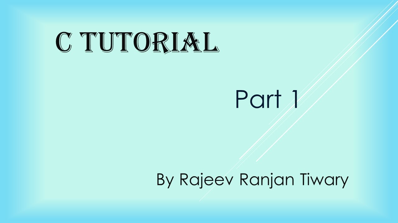 C Tutorial Part 1 Basics Youtube