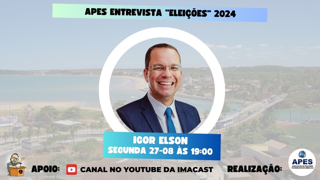 Imacast Podcast Apes Entrevista Eleições 2024 Igor Elson Youtube