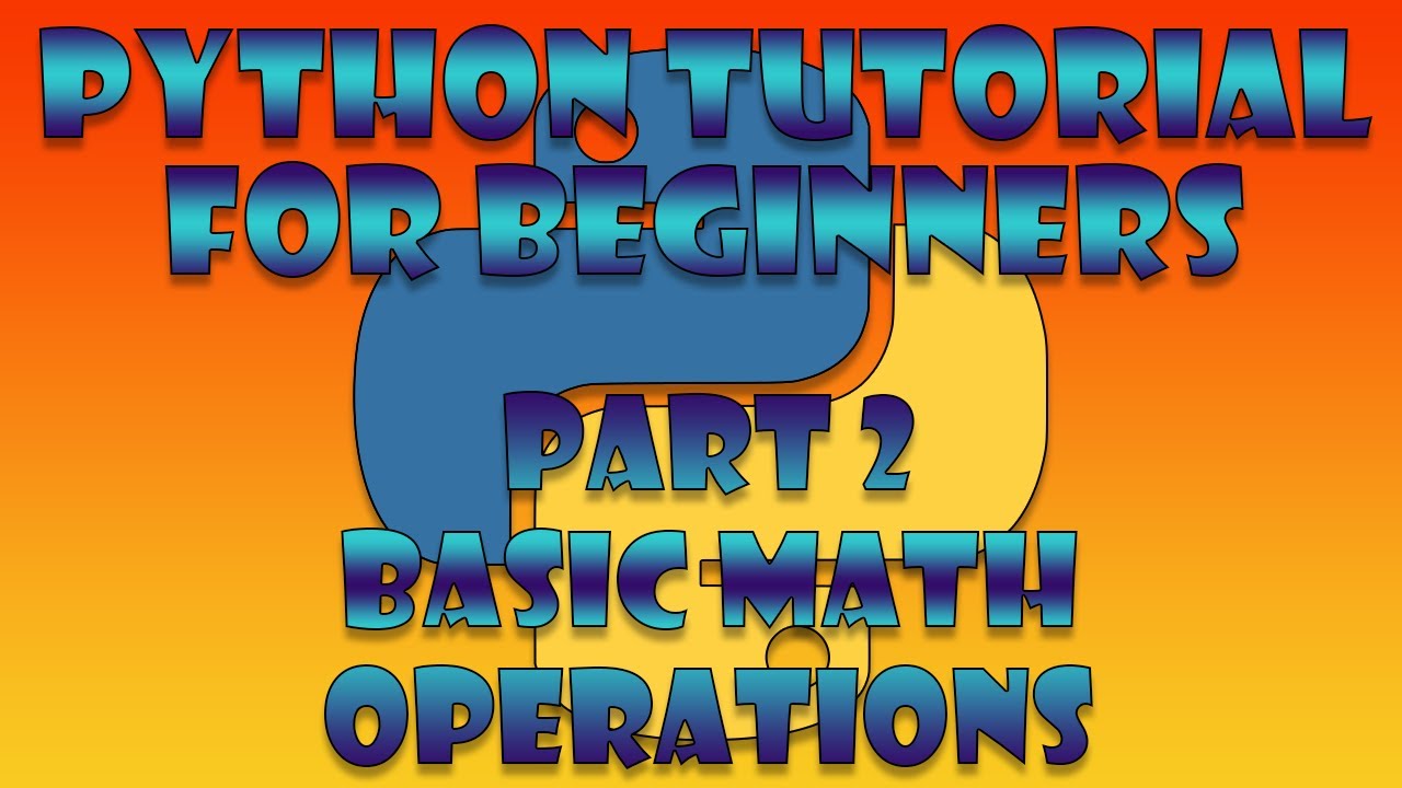 Python Beginner Tutorial Part 2 Basic Math Operations Youtube