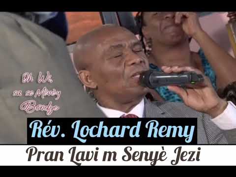 Pran Lavi M Senyè Jésus Woule Wòch La Rév Lochard Remy Adoration