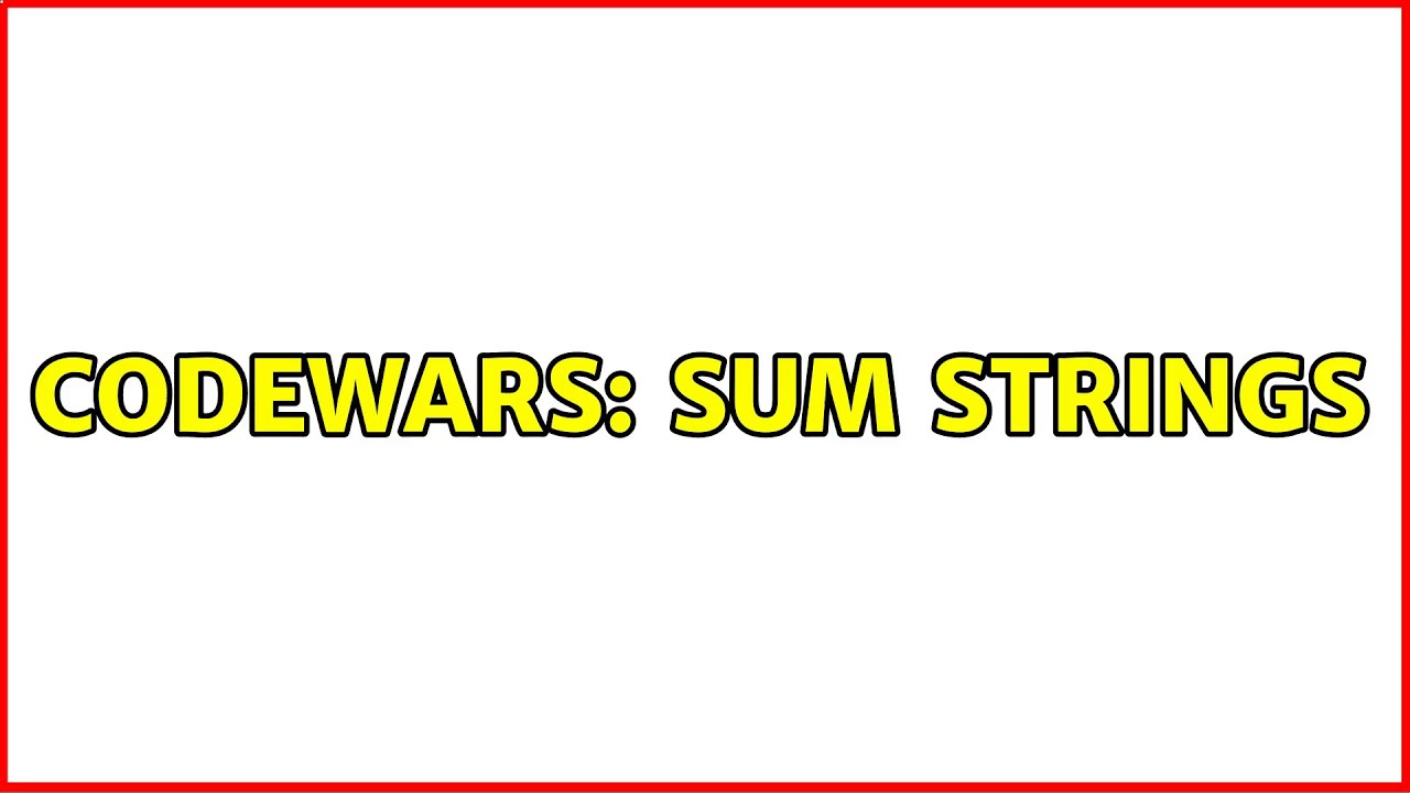 Codewars Sum Strings Youtube