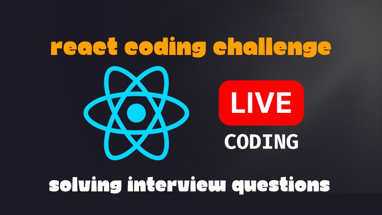 React Coding Challenge Solving React Interview Questions Live
