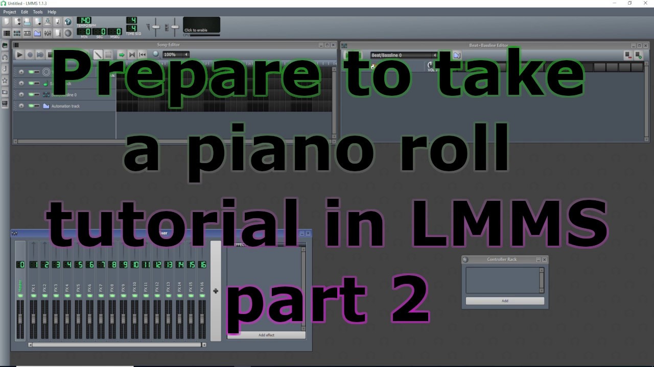 Prepare To Take A Piano Roll Tutorial In Lmms Part 2 Youtube