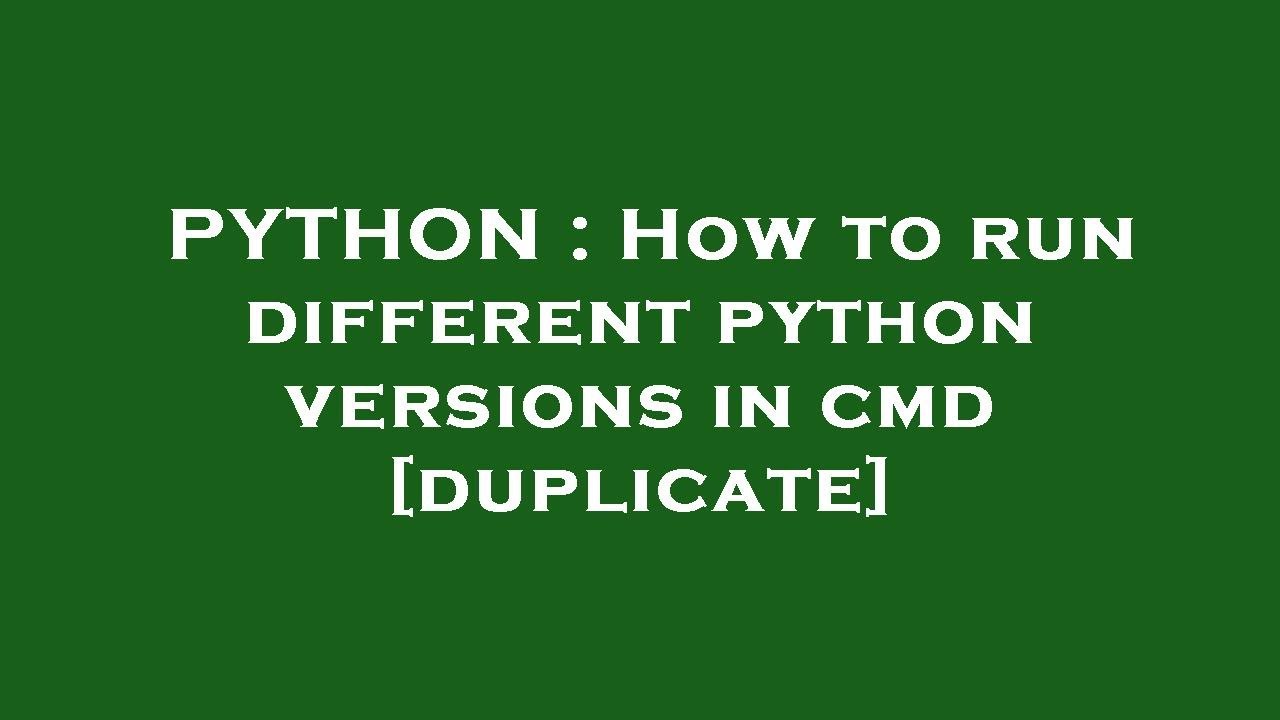 Python How To Run Different Python Versions In Cmd Youtube