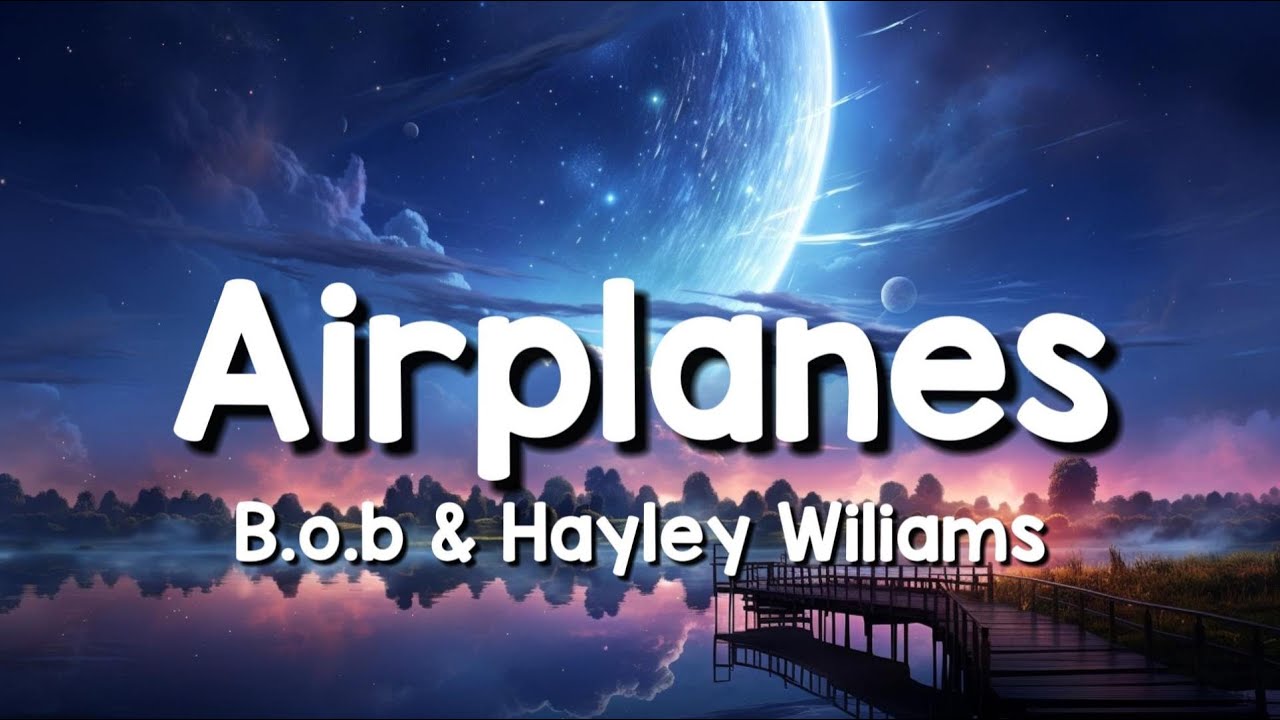 B O B Airplanes Lyrics Ft Hayley Williams Youtube