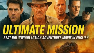 Ultimate Mission Best Hollywood Action Adventures Movie In English Ll