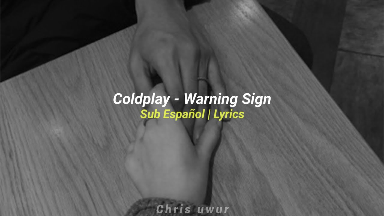 Coldplay Warning Sign Sub Español Lyrics Youtube
